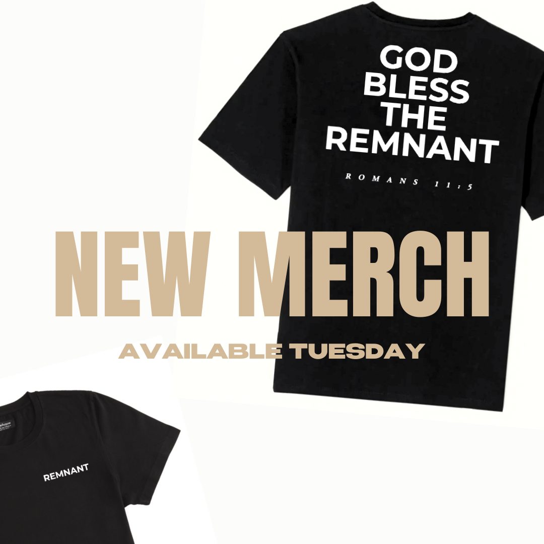 NEW ‘GOD BLESS THE REMNANT’ MERCH – REMNANT