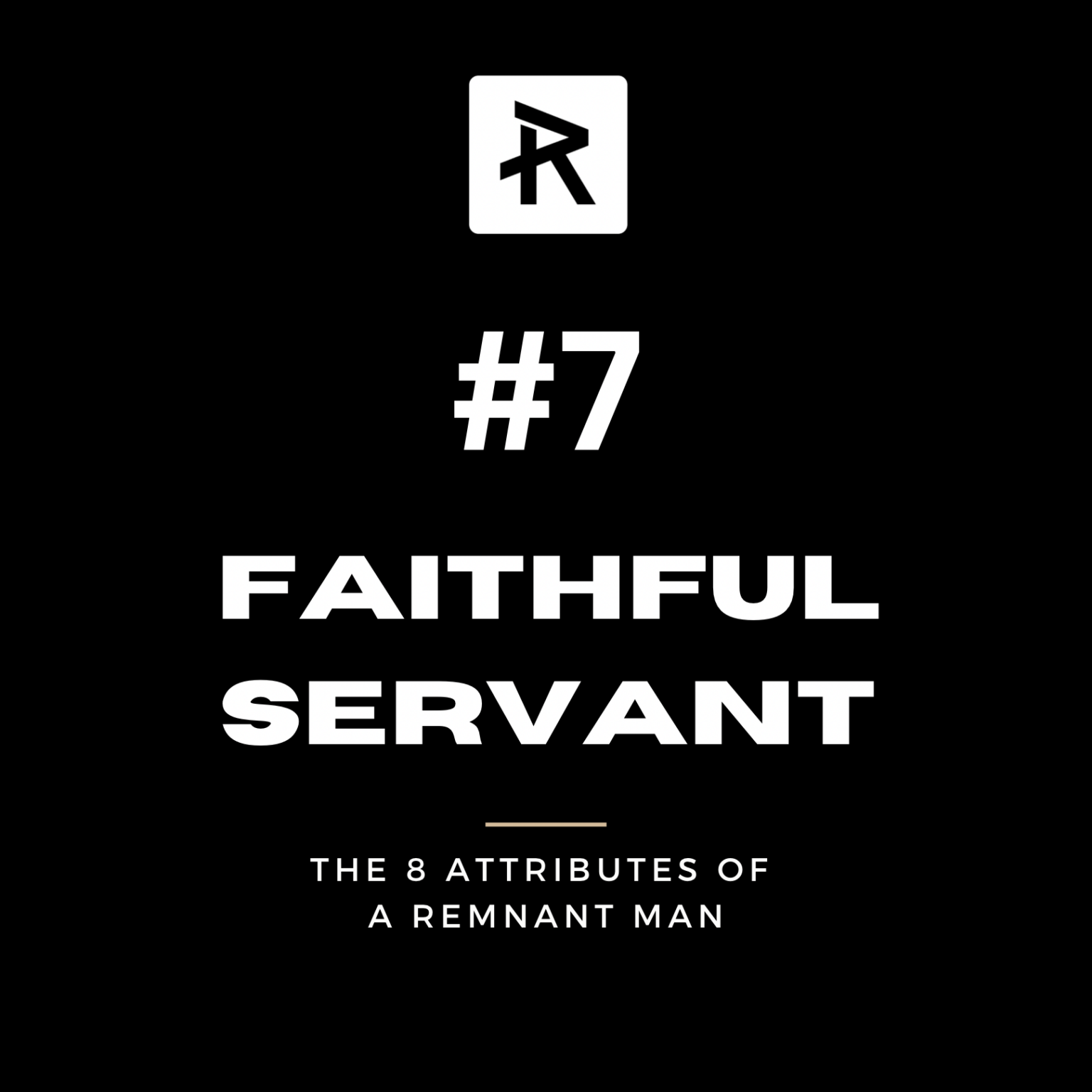 #7 FAITHFUL SERVANT – REMNANT